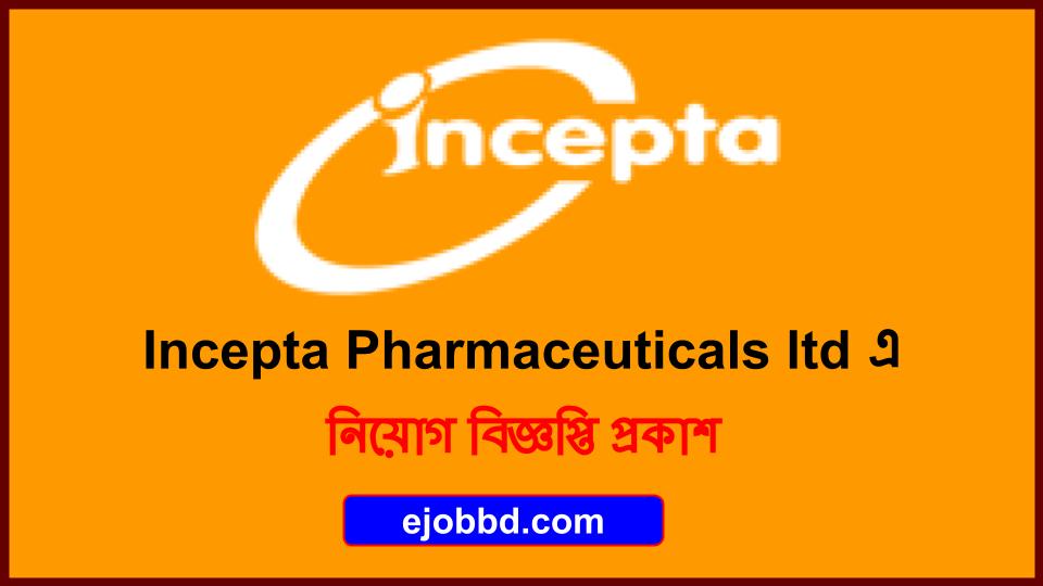 Incepta Pharmaceuticals Job Circular 2023 - www.inceptapharma.com